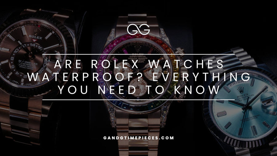 Are Rolex Watches Waterproof? Everything You Need to Know