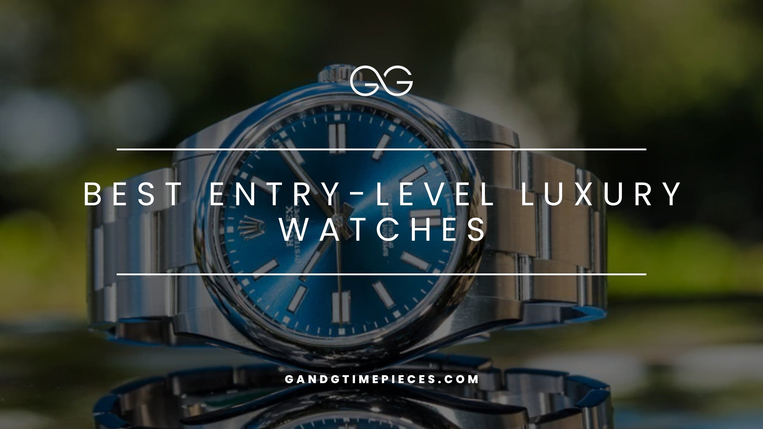 Best Entry-Level Luxury Watches