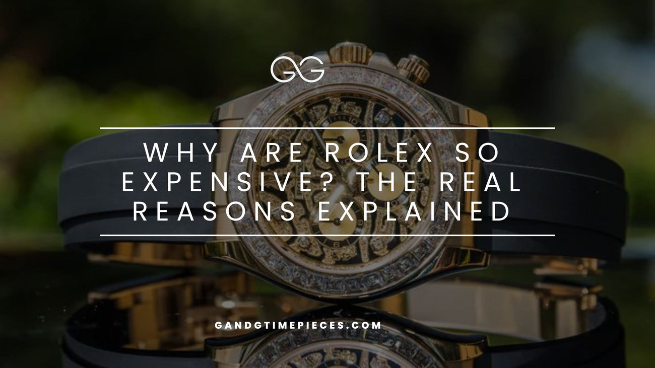 Why Are Rolex So Expensive? The Real Reasons Explained